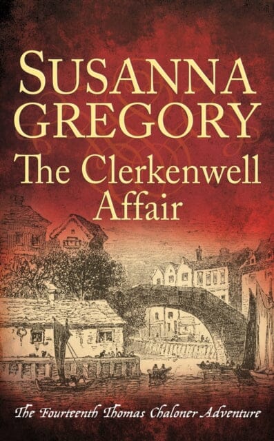 The Clerkenwell Affair: The Fourteenth Thomas Chaloner Adventure by Su ...