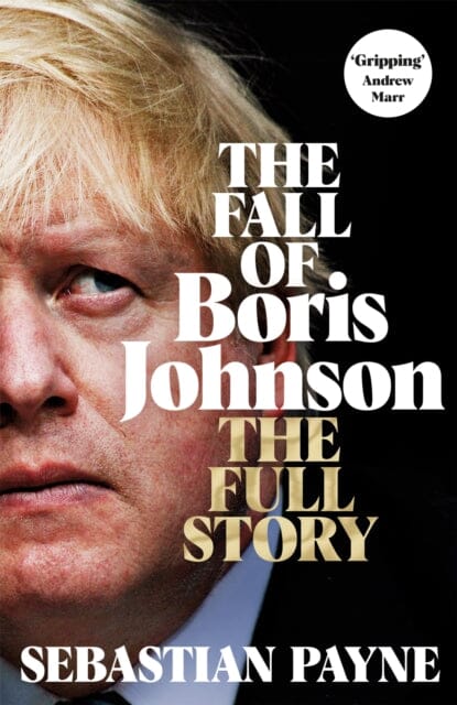 The Fall of Boris Johnson : The Award-Winning, Explosive Account of th ...