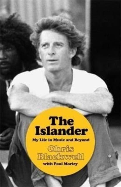 The Islander: My Life in Music and Beyond by Chris Blackwell — Books2Door